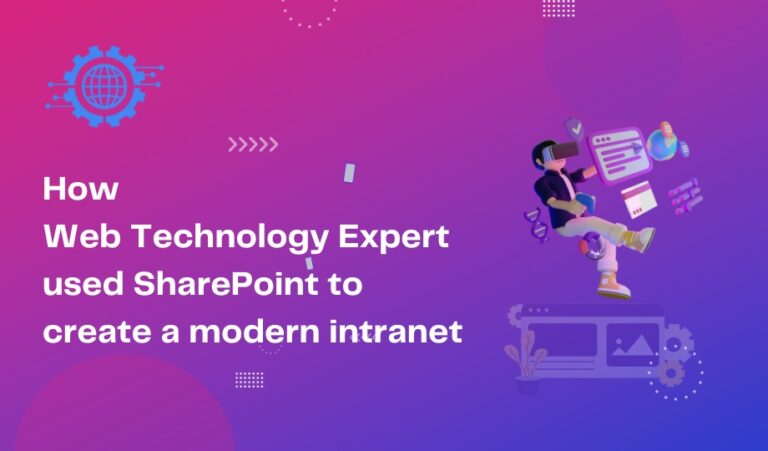 How Web Technology Expert Used SharePoint To Create A Modern Intranet - Web Technology Expert