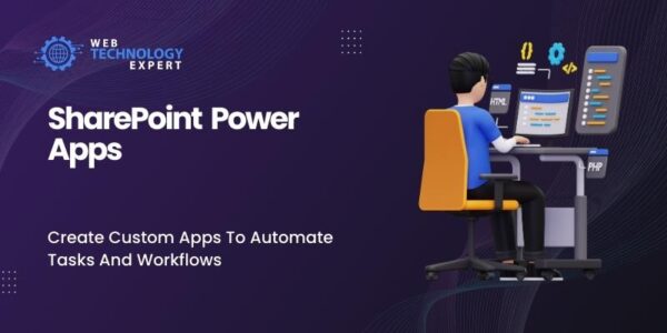 SharePoint Power Apps: Create Custom Apps To Automate Tasks And Workflows - Web Technology Expert