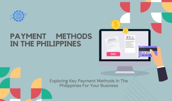 Exploring Key Payment Methods In The Philippines For Your Business ...