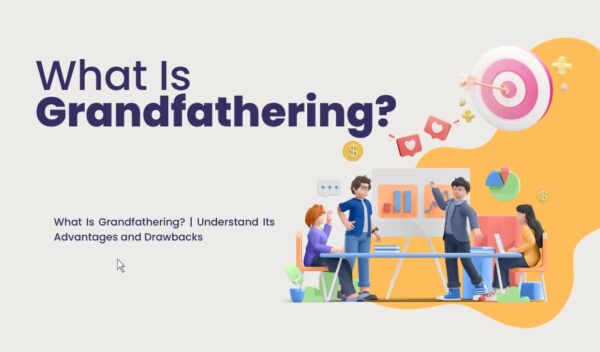 What Is Grandfathering? | Understand Its Advantages And Drawbacks - Web ...